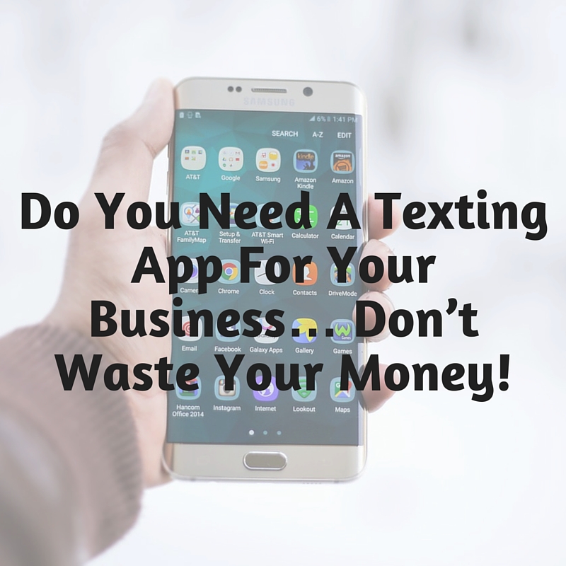 Do You Need A Texting App For Your Business… Don’t Waste Your Money ...
