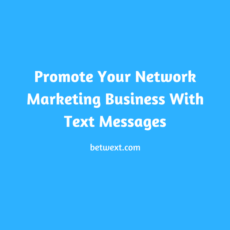 Promote Your Network Marketing Business With Text Messages - Betwext ...