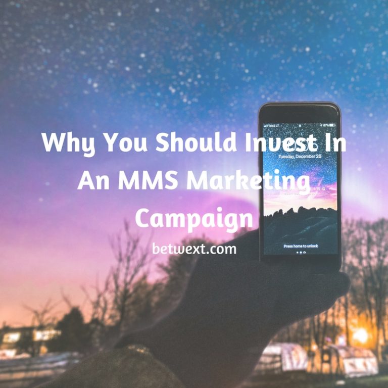 Why You Should Invest in a MMS Marketing Campaign - Betwext - Text ...