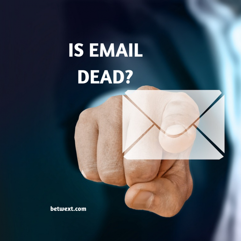What Do You Think? Is Email Dead? Share your Thoughts… - Betwext - Text ...