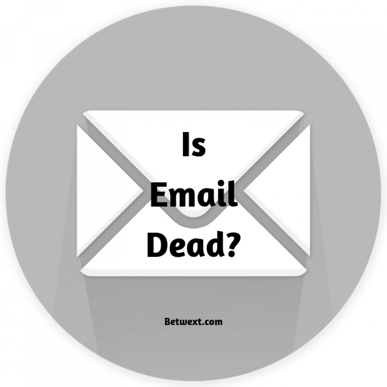 What Do You Think? Is Email Dead? Share your Thoughts… - Betwext - Text ...
