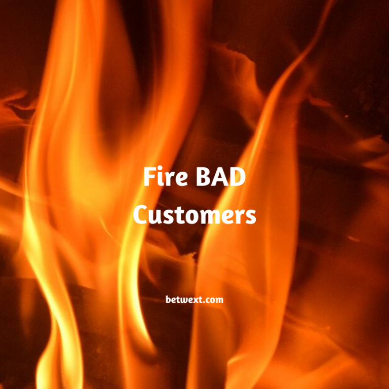 Fire-BAD-Customers-1 - Betwext - Text Message Marketing